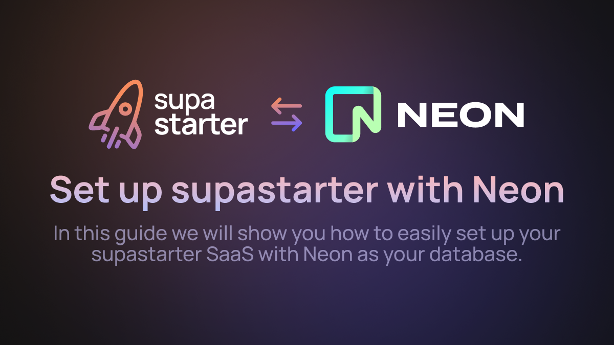 How to set up your SaaS with Neon | supastarter - SaaS starter kit for Next.js and Nuxt